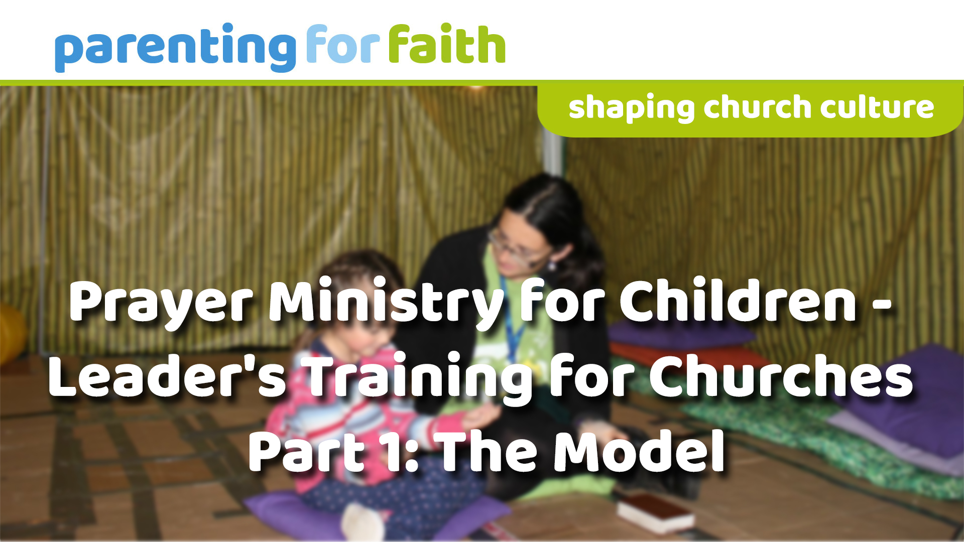 Parenting for Faith | Prayer Ministry for Children - Leader's Training ...
