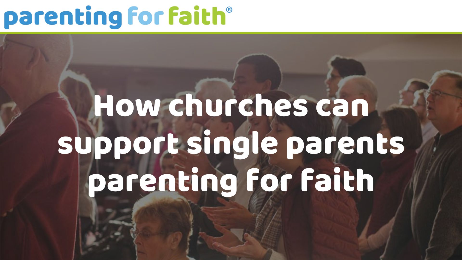 Parenting for Faith | How churches can support single parents parenting ...