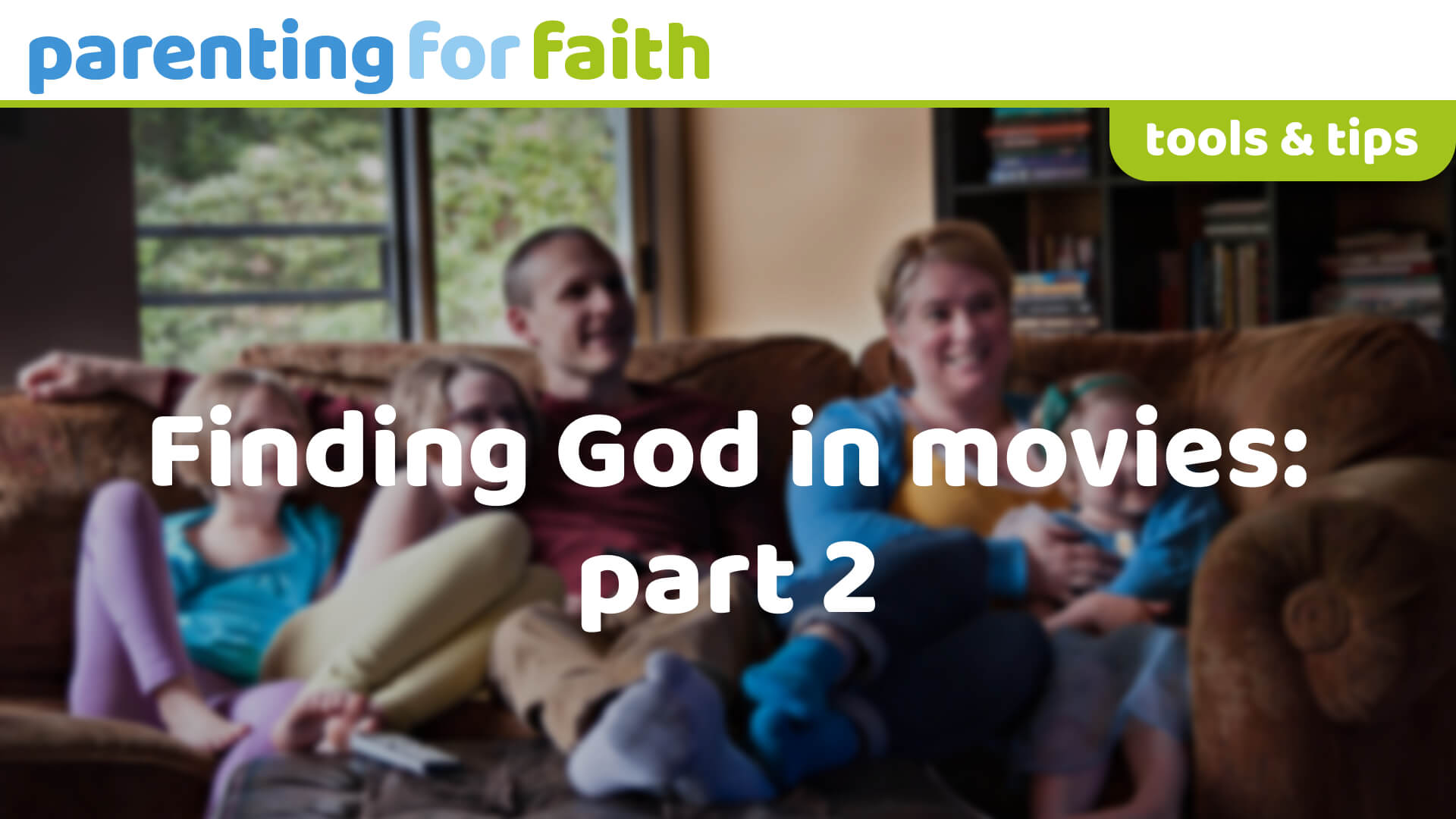 Parenting for Faith | Finding God in movies part 2: helping children ...