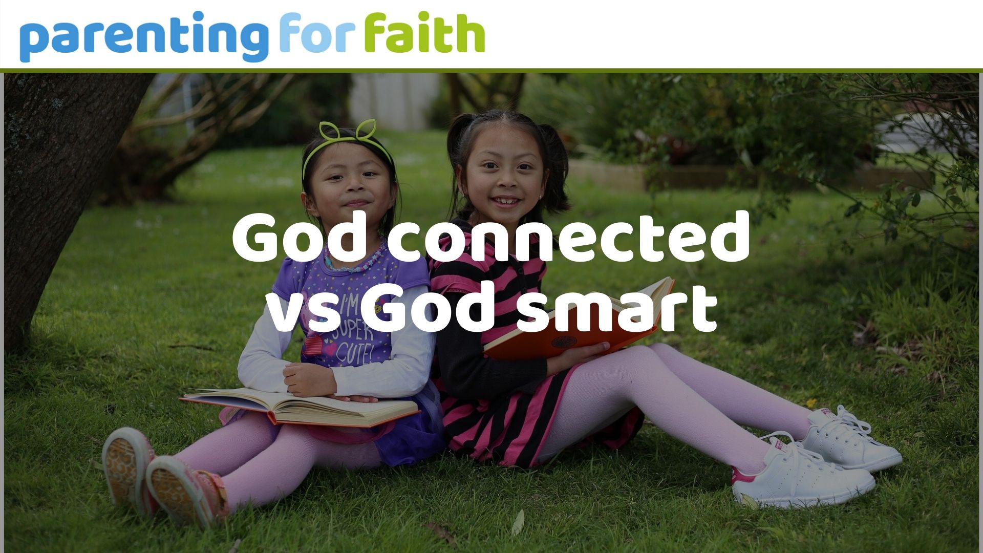 Parenting for Faith | God connected versus God smart