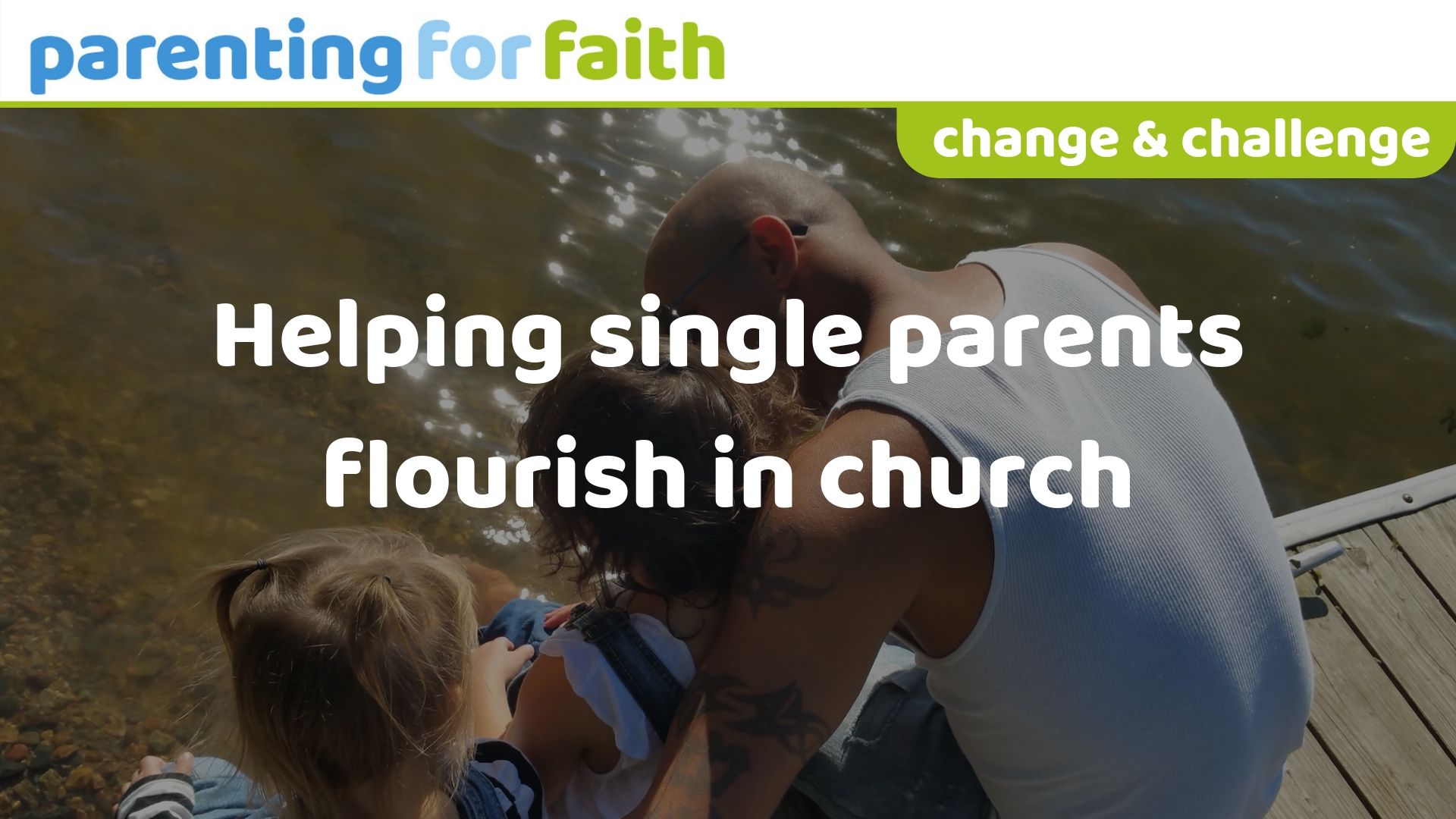 Parenting for Faith | Helping single parents flourish in church