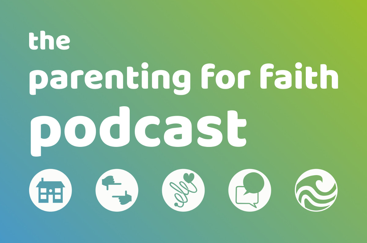 Parenting for Faith | The Parenting for Faith podcast
