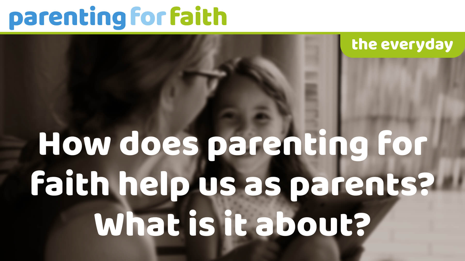 Parenting for Faith | How does Parenting for faith help us as parents ...