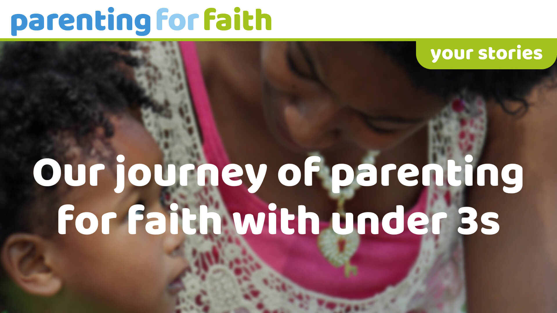 Parenting for Faith | Our journey of parenting for faith with under-3s