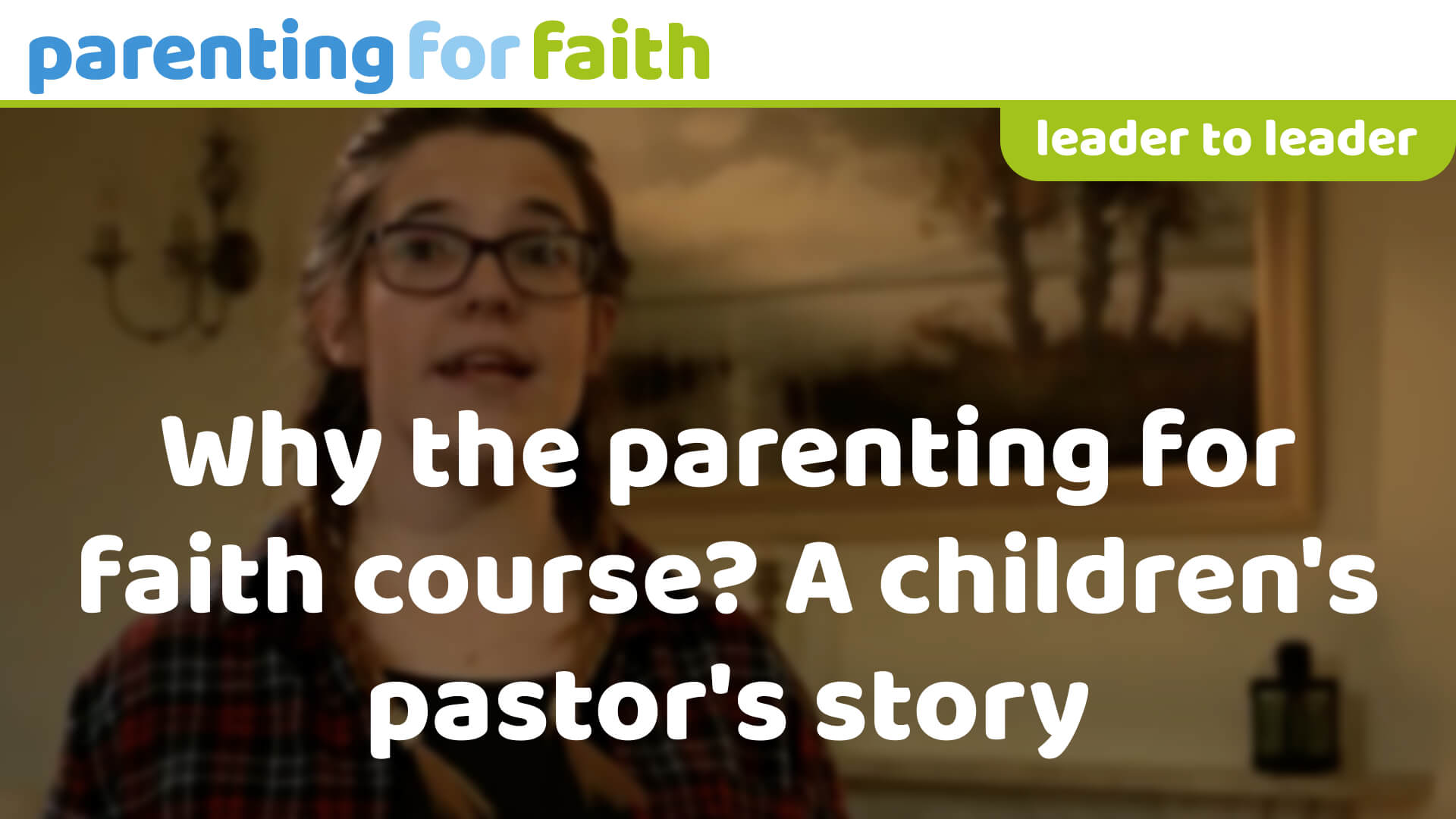 Parenting for Faith | Why the Parenting for Faith course? A children's ...